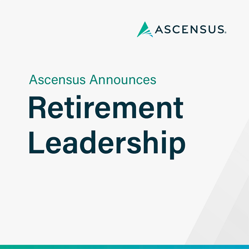 Ascensus Announces New Retirement Business Structure and Leadership